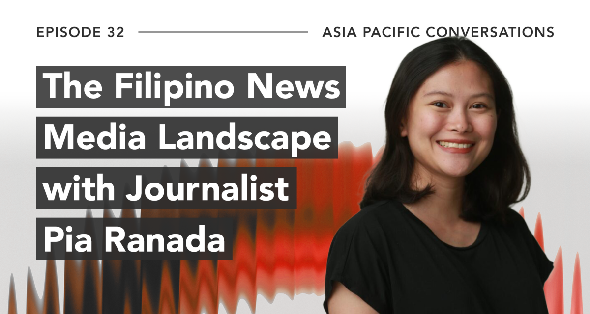 Asia Pacific Conversations: The Filipino News Landscape with Pia Ranada